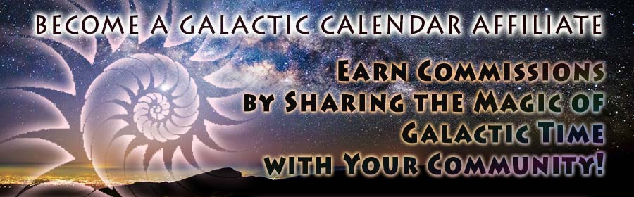 Now Available: NEW Galactic Calendars for July 26, 2021 Galactic New Year!